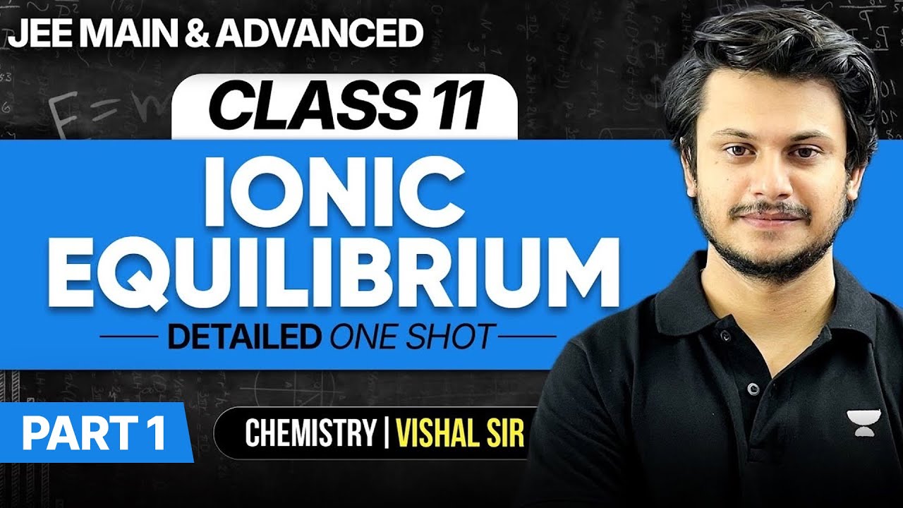 Ionic Equilibrium Detailed One Shot | JEE Main & Advanced - YouTube
