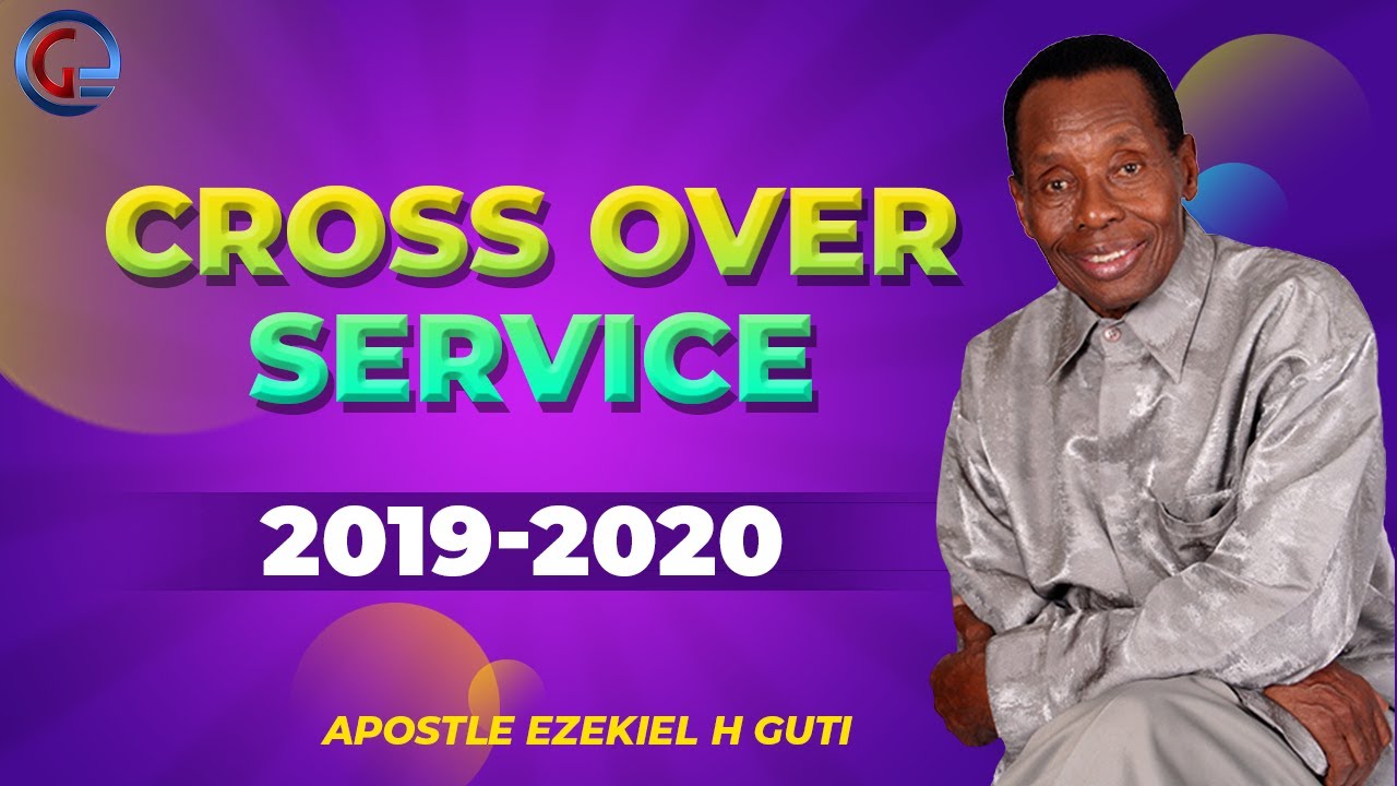 Apostle E H Guti Cross Over 2019 2020 - YouTube