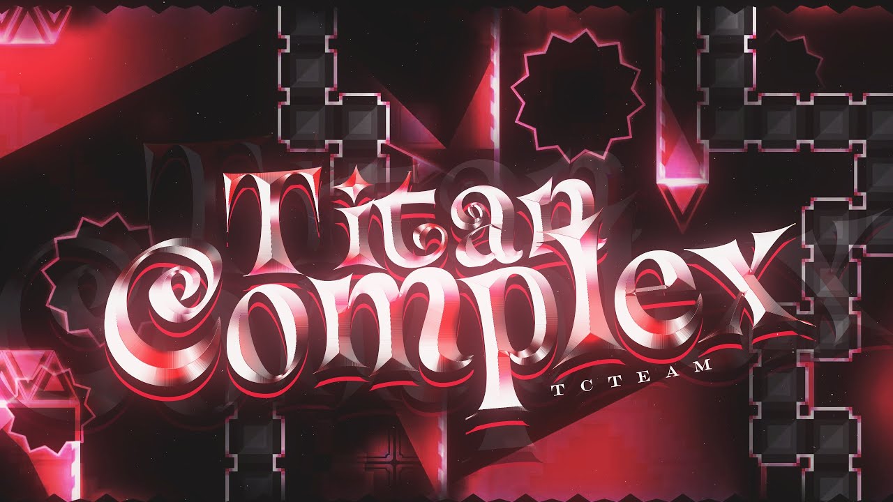 Titan Complex 100% by TCTeam (Geometry Dash) - YouTube