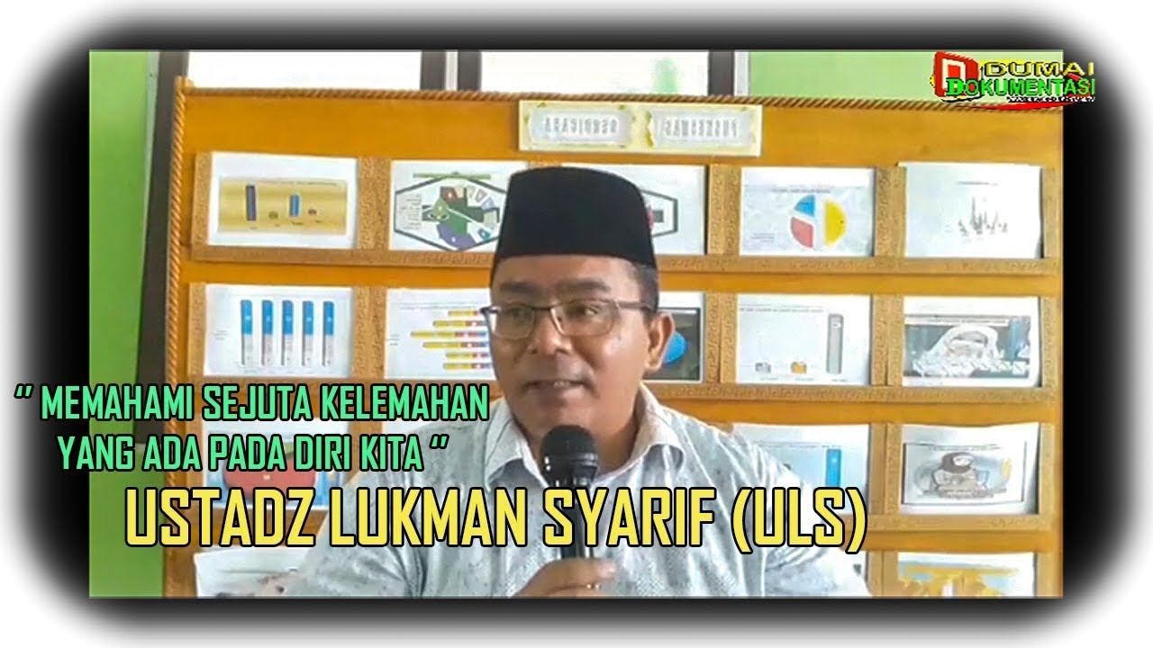 USTADZ LUKMAN SYARIF (ULS) : MEMAHAMI SEJUTA KELEMAHAN YANG ADA PADA ...