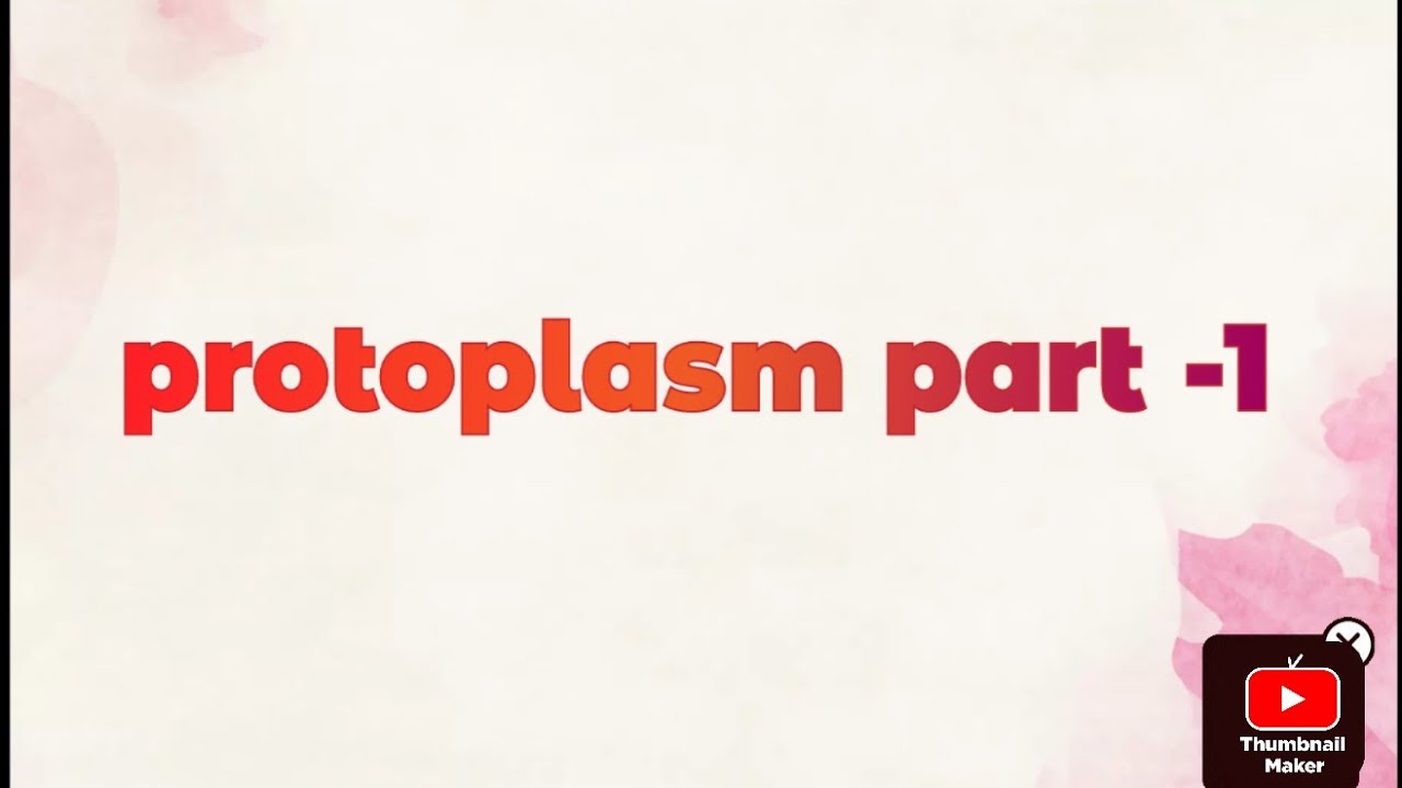 Protoplasm part-1 [biology] - YouTube