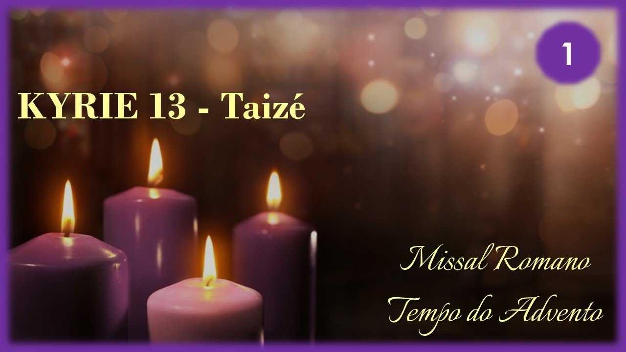 KYRIE ELEISON | Kyrie 13 - Taizé | Missal Romano | Advento 1 - YouTube