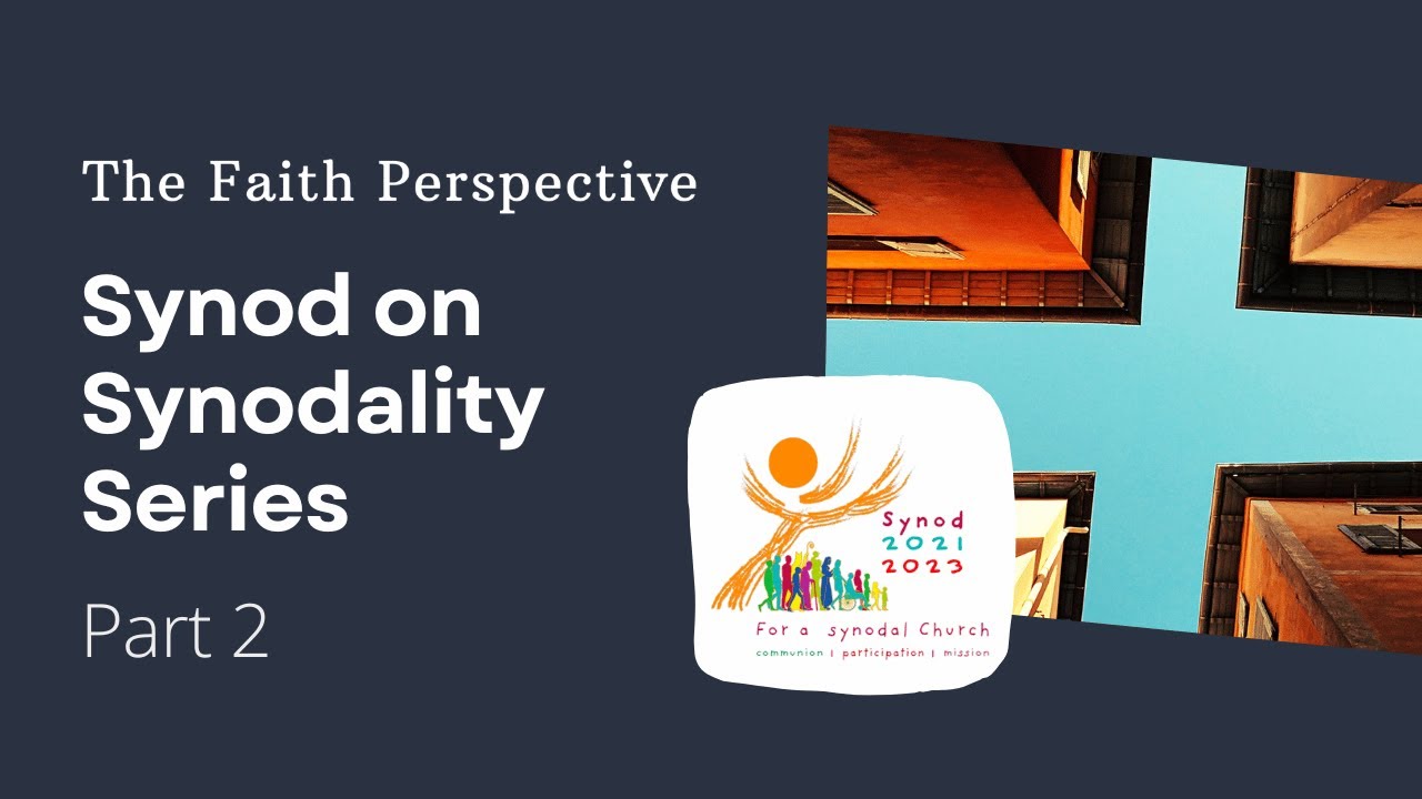 The Faith Perspective: Synod on Synodality (Part 2) - YouTube