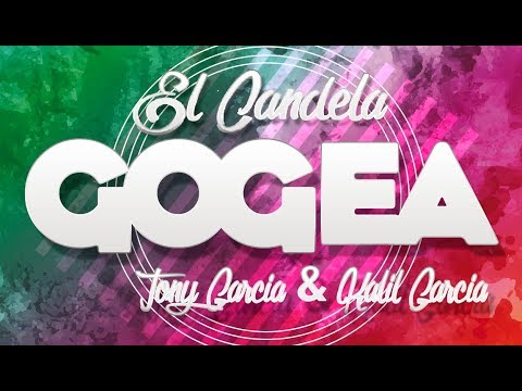 El Candela Ft. Tony Garcia & Kalil Garcia - Gogea