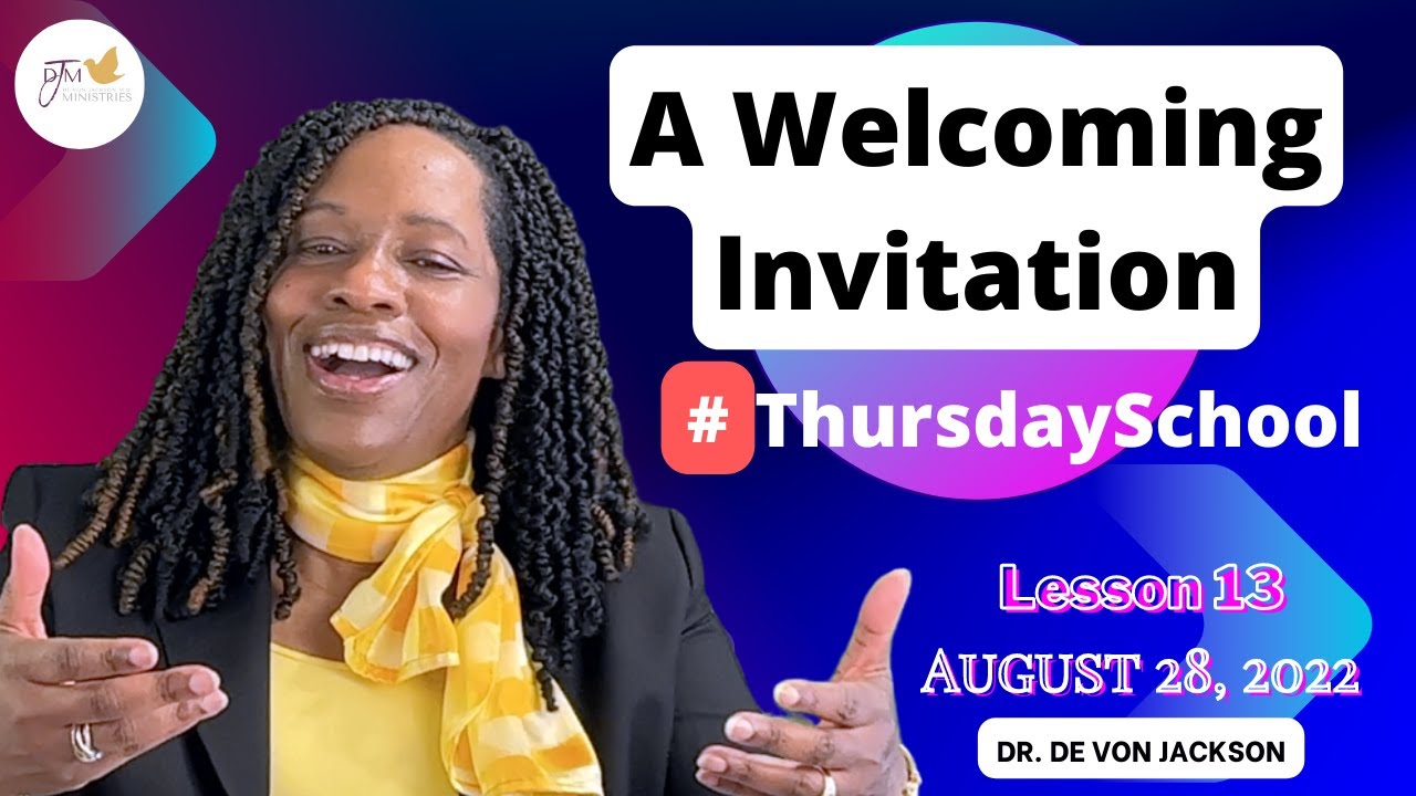 "Thursday School" August 28, 2022 Lesson 13-"A Welcoming Invitation ...