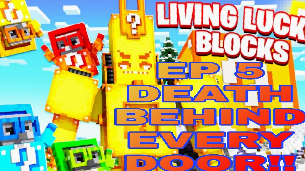 LIVING LUCKY BLOCKS EP 5 : DEATH BEHIND EVERY DOOR! | Map Created By ...