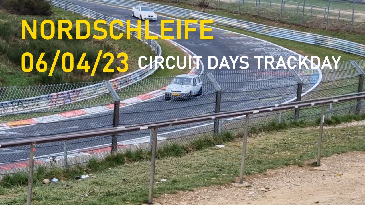 NORDSCHLEIFE, 06/04/2023 - CIRCUIT DAYS TRACK FOOTAGE!!!!!! - YOUTUBE ...