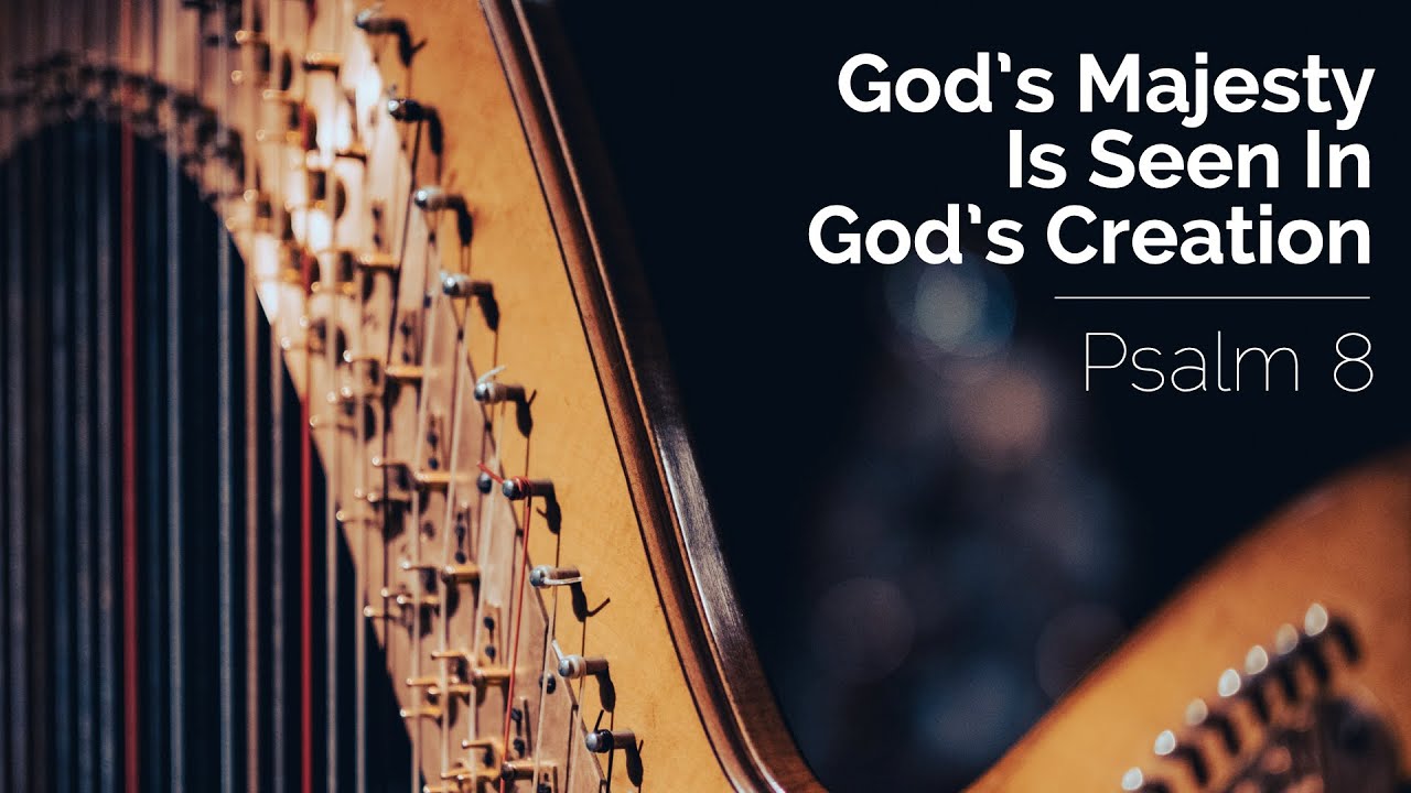 God's Majesty Is Seen in God's Creation | Psalm 8 | 20 February 2022 AM ...