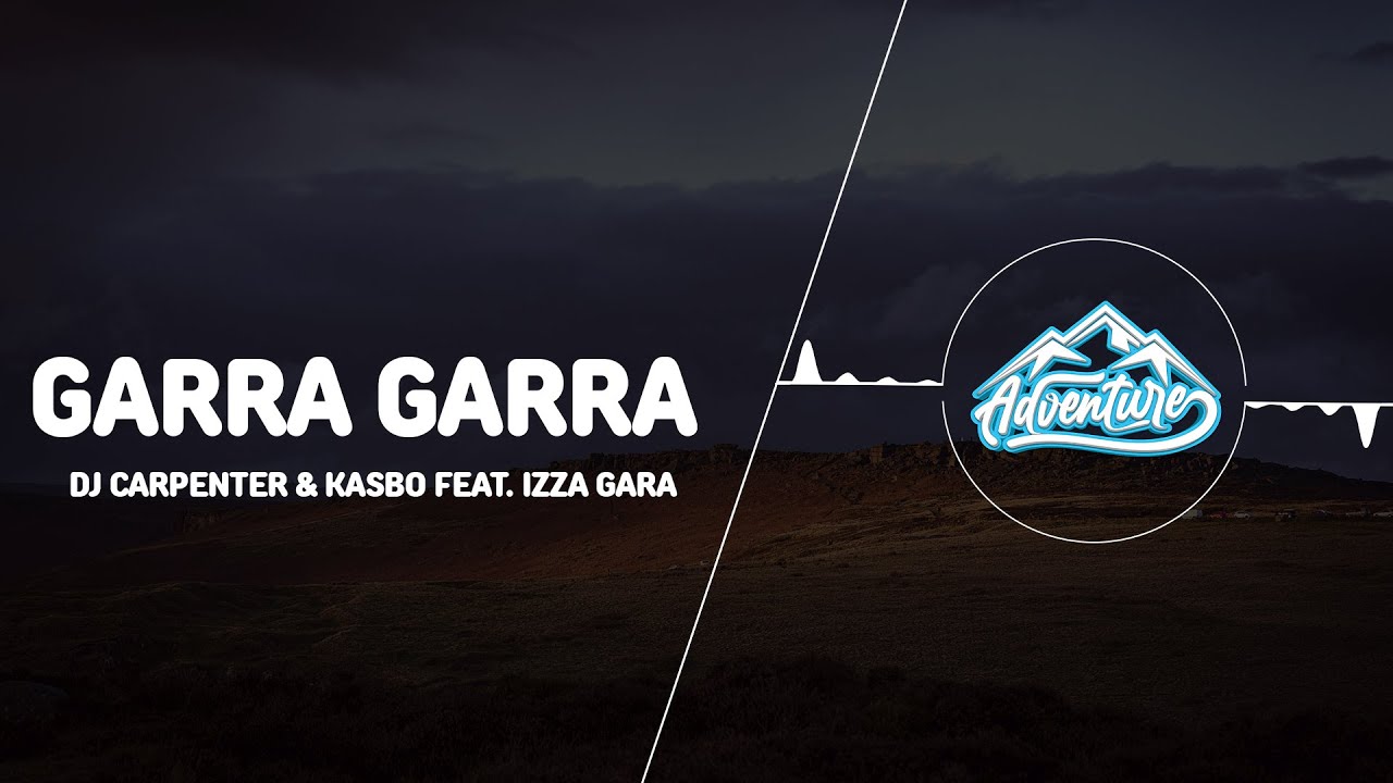 DJ Carpenter & Kasbo feat. Izza Gara - GarraGarra - YouTube