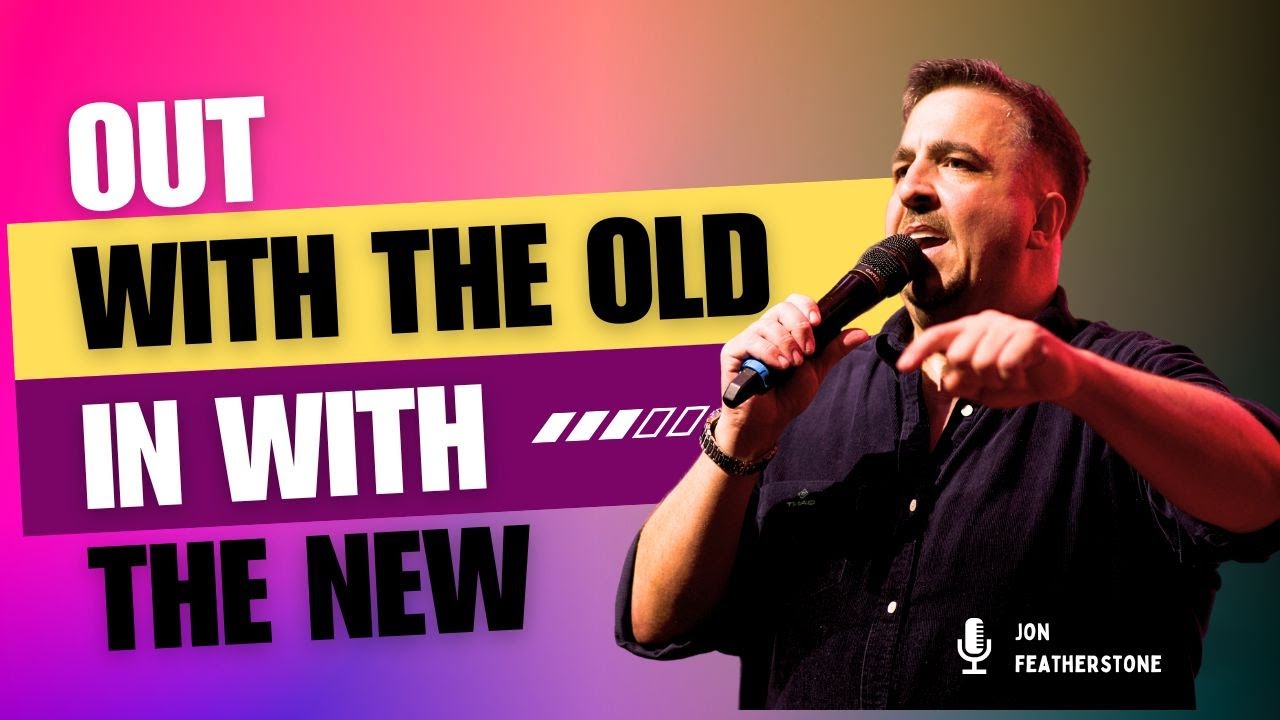 Out with the old, In with the New - Ps Jon Featherstone - YouTube