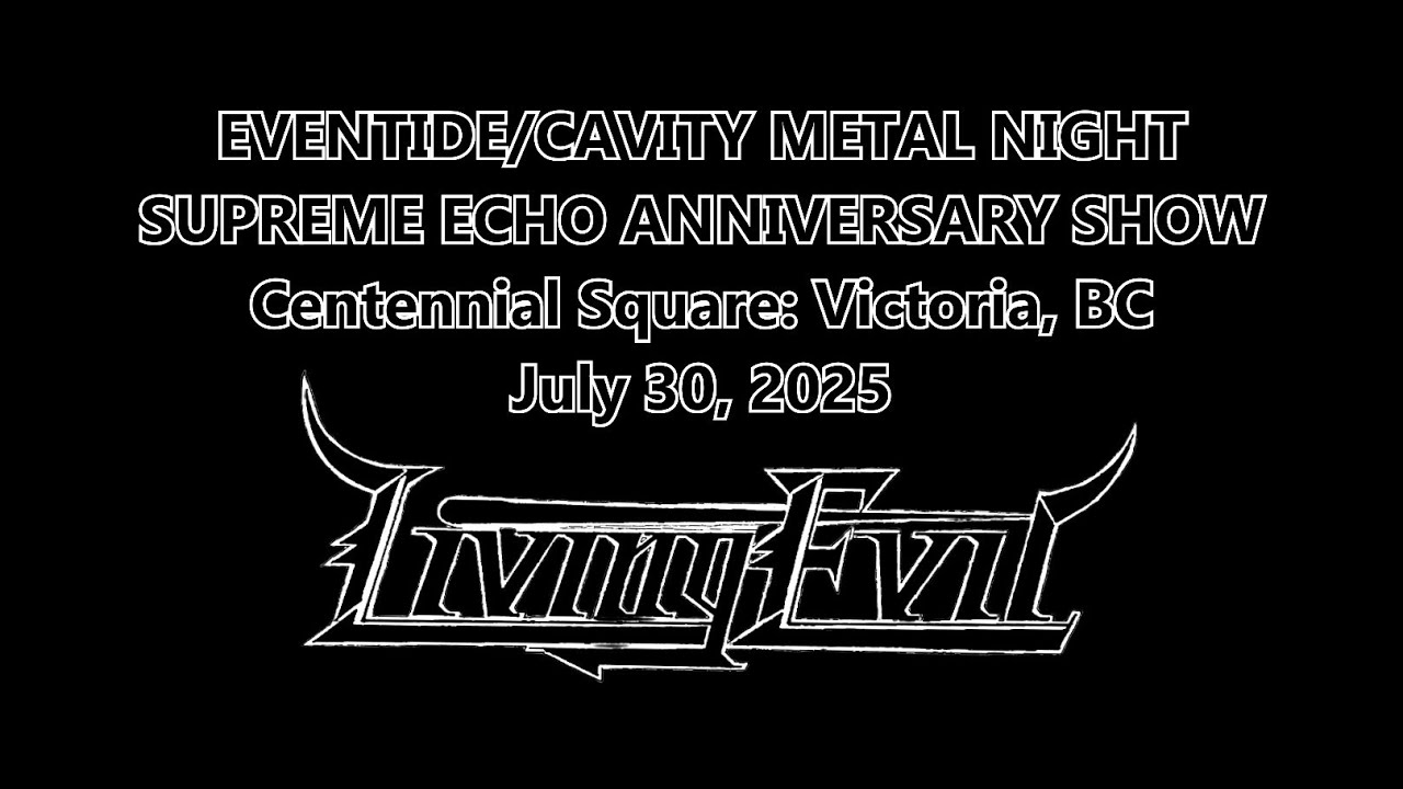 Living Evil: Live @ Centennial Square - Victoria, BC - July 30, 2025 ...