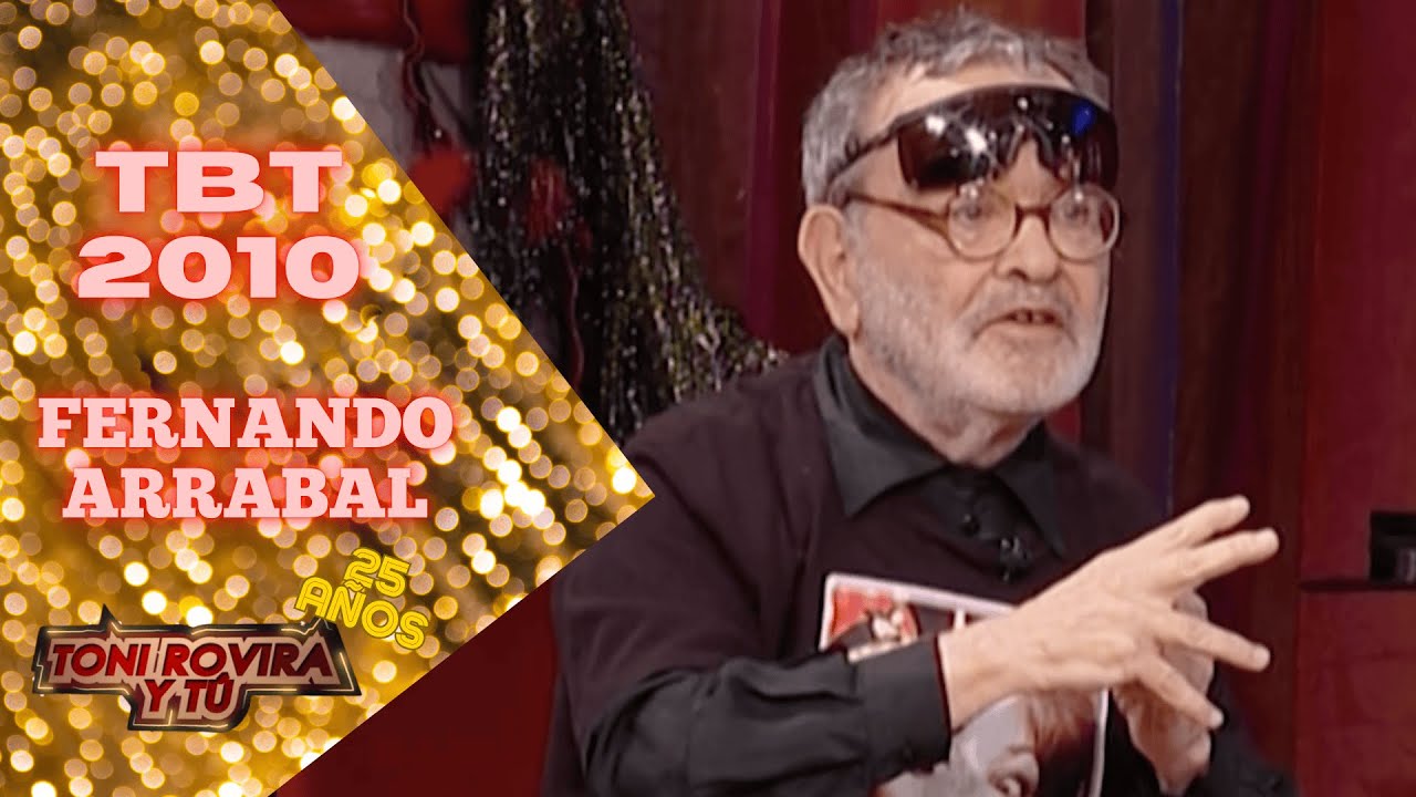 TBT 2010: "Fernando Arrabal en Toni Rovira y Tú" - YouTube