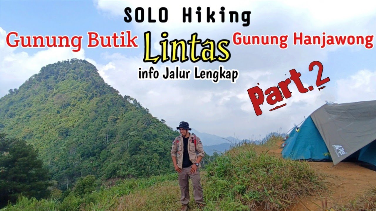 pendakian gunung Butik ke gunung Hanjawong part.2||solo hiking di ...
