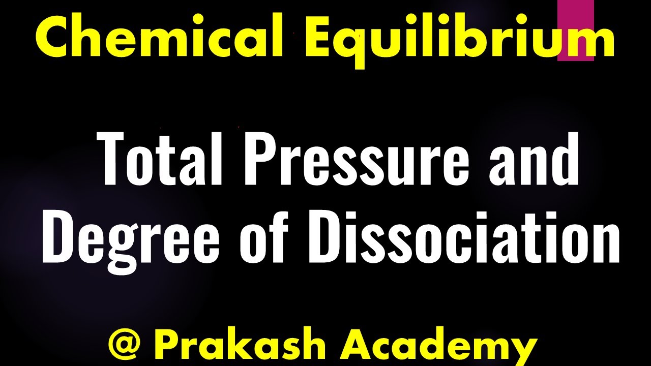 Total Pressure and Degree of Dissociation - Chemical Equilibirium I ...