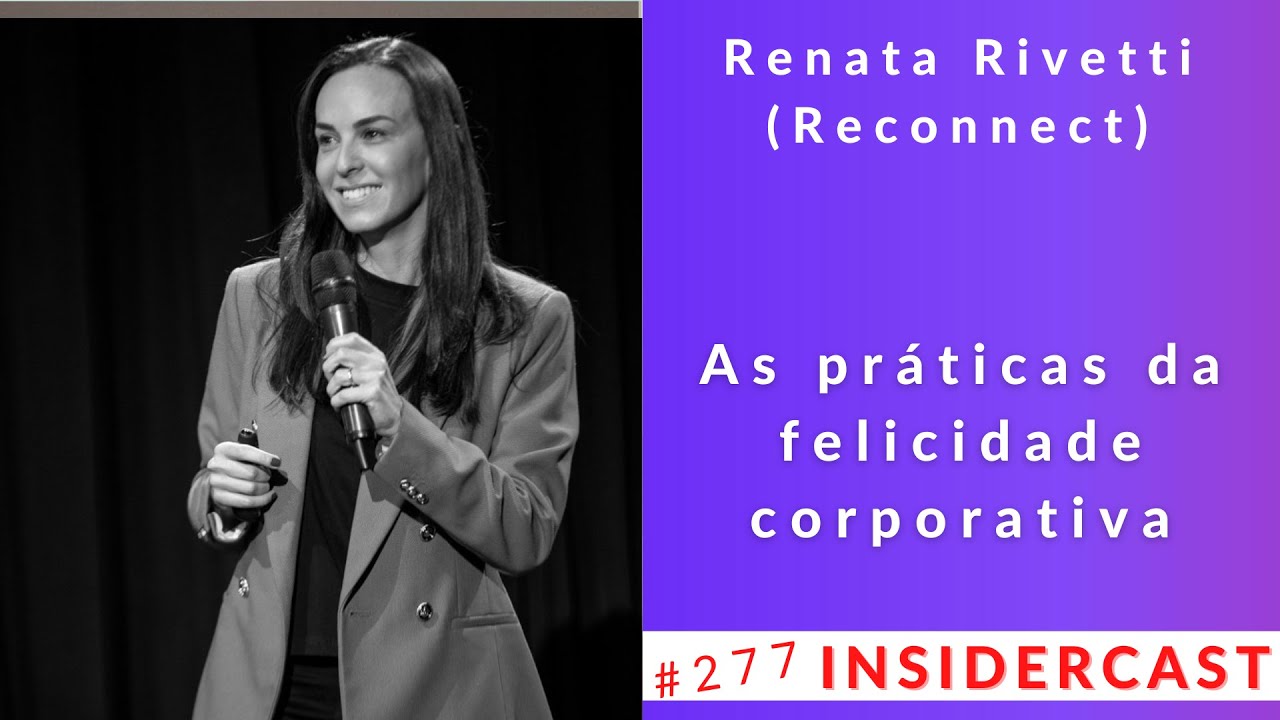 EP. 277 - Renata Rivetti (Reconnect): As práticas da felicidade ...