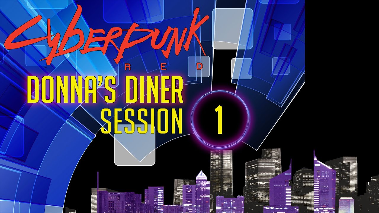 Cyberpunk RED S13 | Donna's Diner | Session 1 w/ GM Rob Mulligan - YouTube