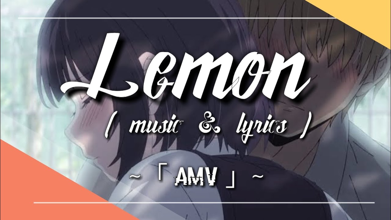 Lemon ~ Music & Lyrics ||「AMV」 - YouTube
