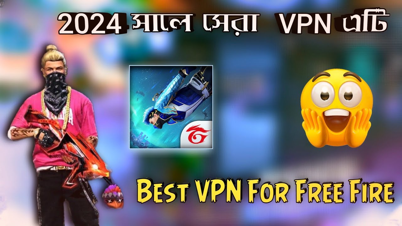 2024 সালে সেরা VPN || Free Fire Bangladesh Server VPN || গেম খেলার জন্য ...