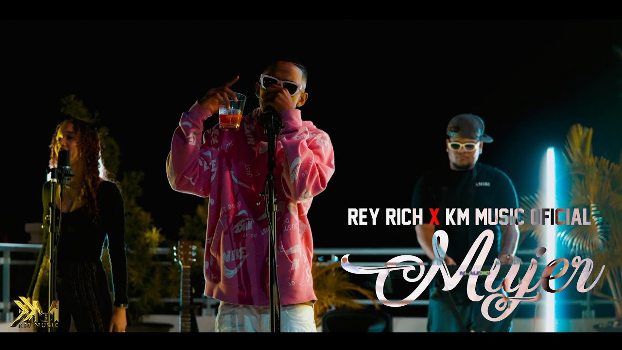 Rey Rich KM Music Oficial - MUJER 🌹 | Video Oficial | KM FILMSS - YouTube
