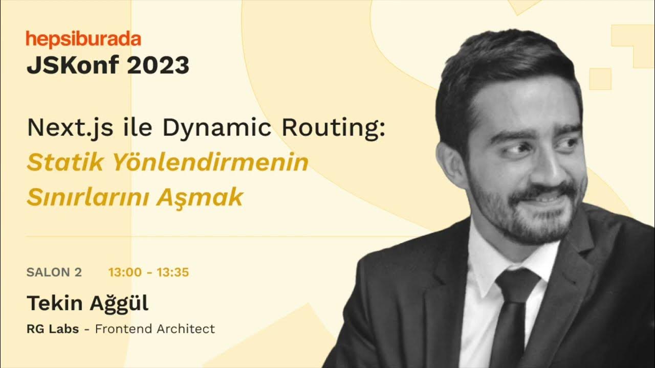 JSKonf 2023 | Next.js ile Dynamic Routing: Statik Yönlendirmenin ...