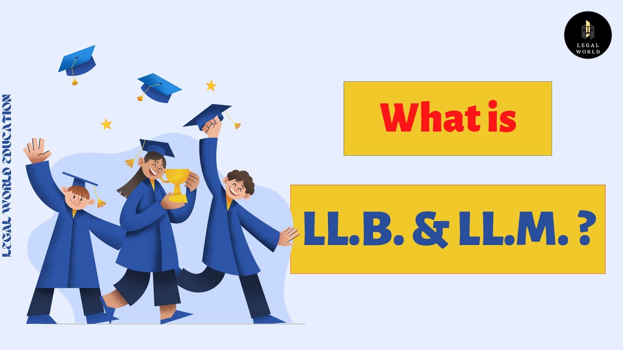 LL.B. and LL.M. | The Full Forms of LL.B. and LL.M. | Law Degrees ...