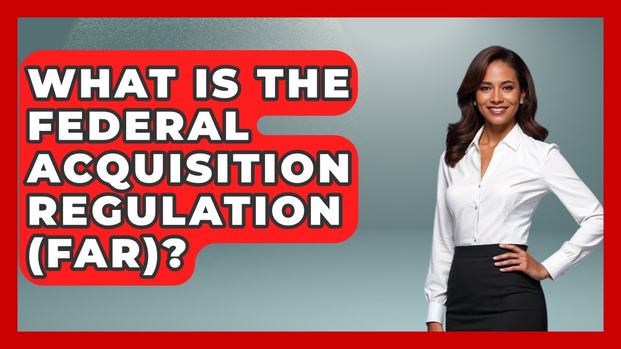 What Is The Federal Acquisition Regulation (FAR)? - Making Politics ...