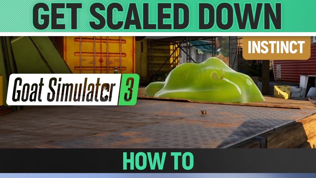 Goat Simulator 3 - Instinct - Get Scaled Down - YouTube