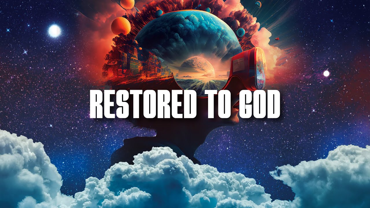 Restored to God - YouTube