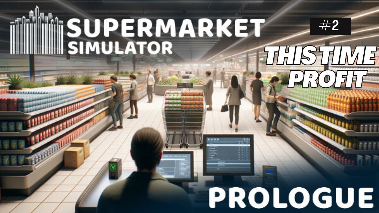 This Time Profit / Supermarket Simulator Prologue #2 - YouTube