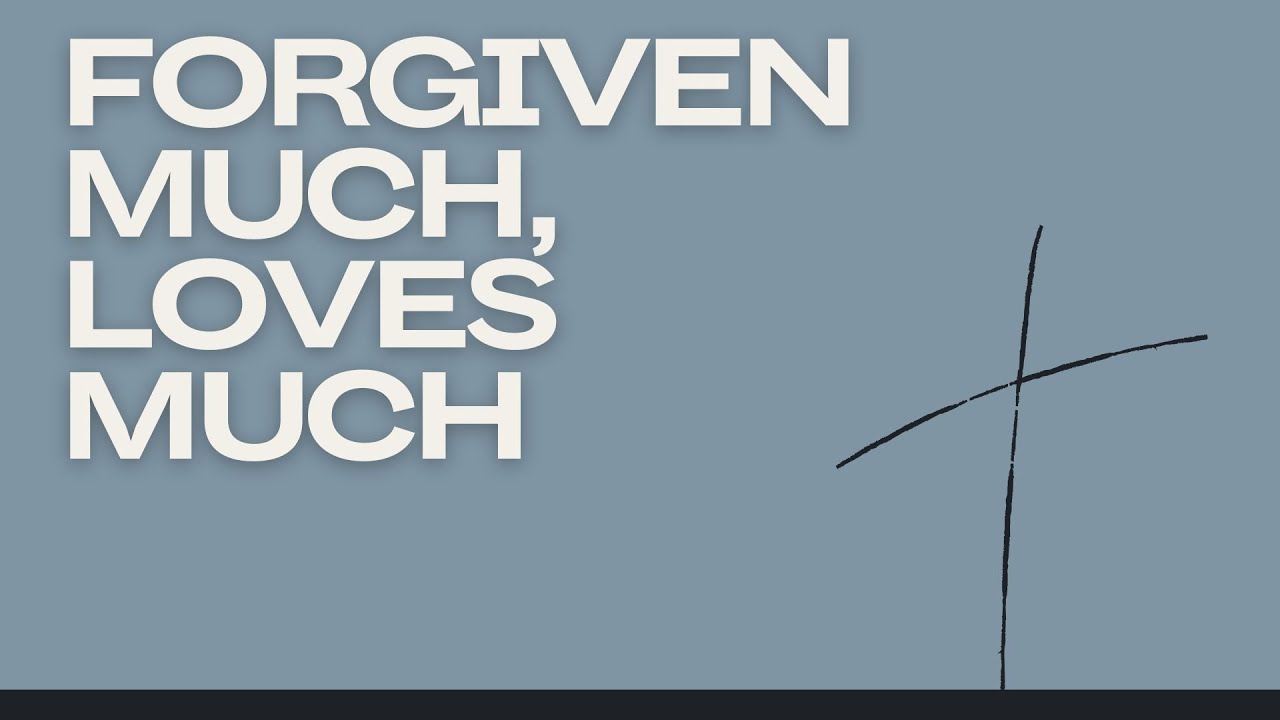 Forgiven Much, Loves Much 03-02-2025 - YouTube