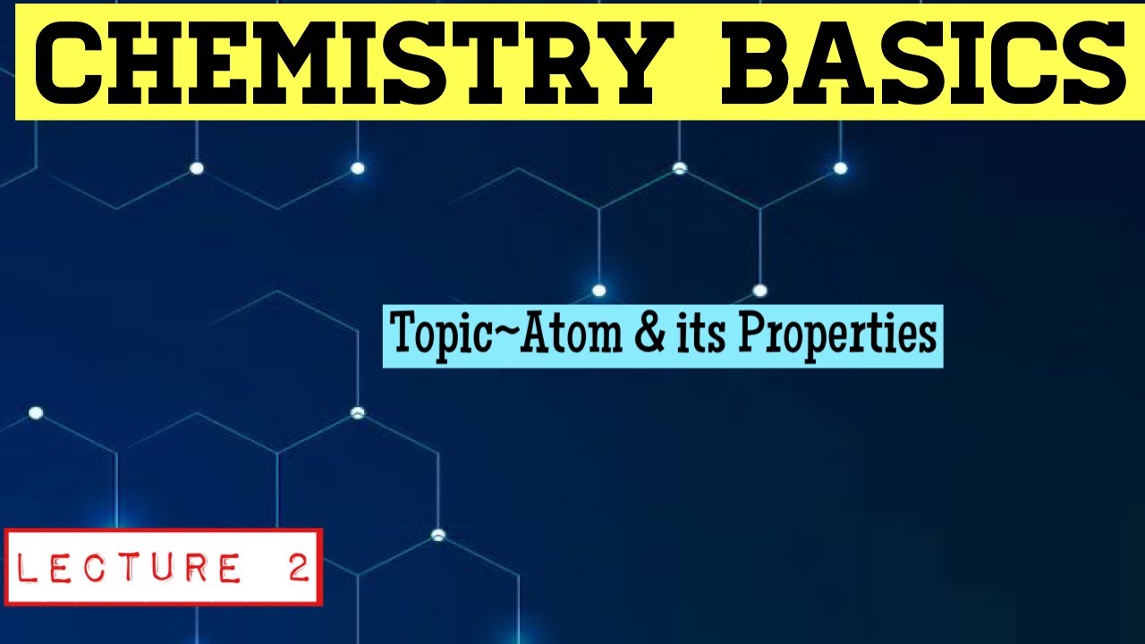 Lec 2 | Atom | Chemistry Basics - YouTube