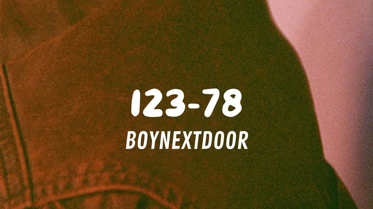 BOYNEXTDOOR - 123-78 (Lyrics) - YouTube