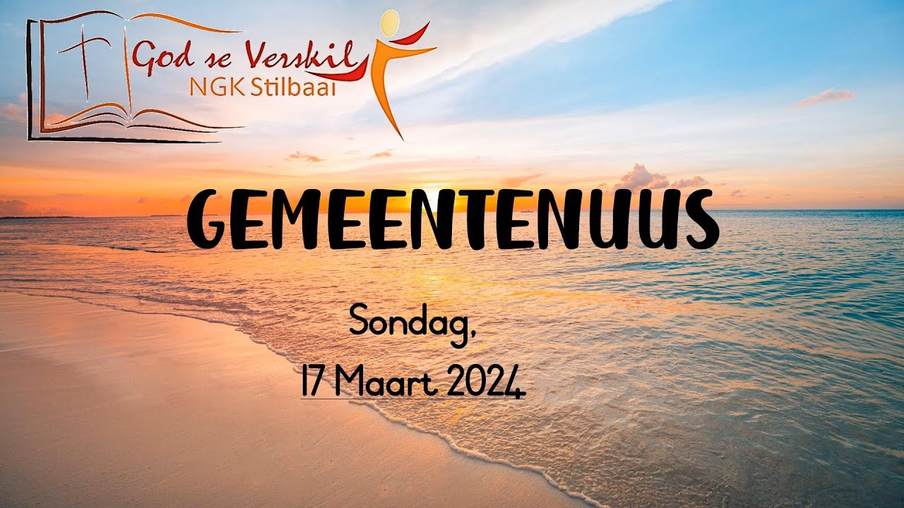 Gemeentenuus vir 17 Maart 2024 | 10h15 Diens | Stilbaai NG Gemeente ...