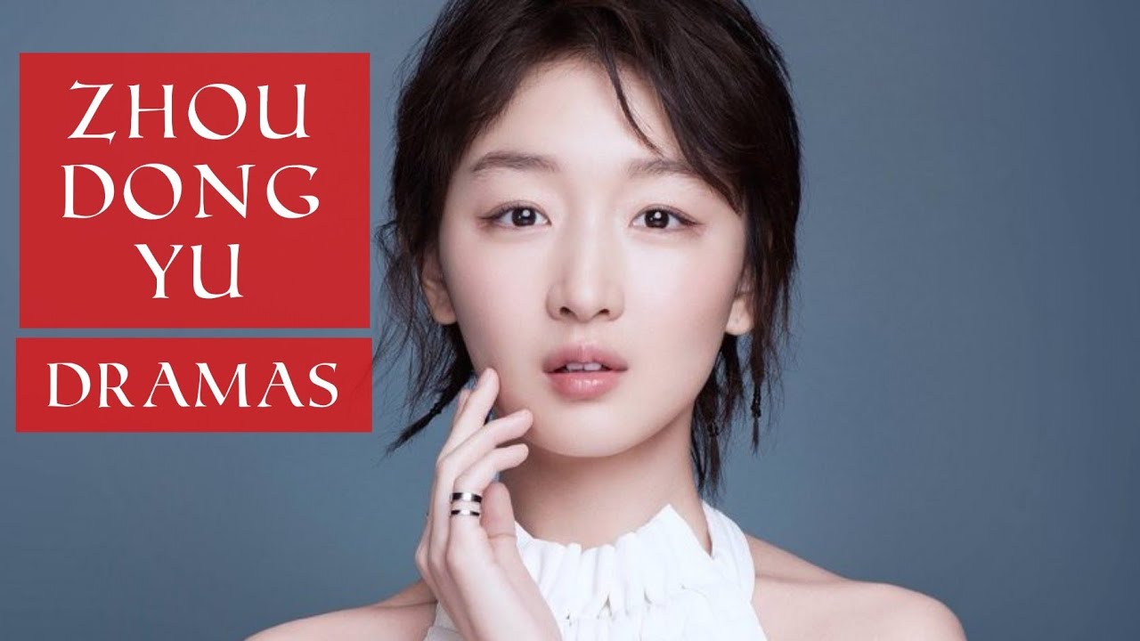 Zhou Dong Yu Dramas List - YouTube