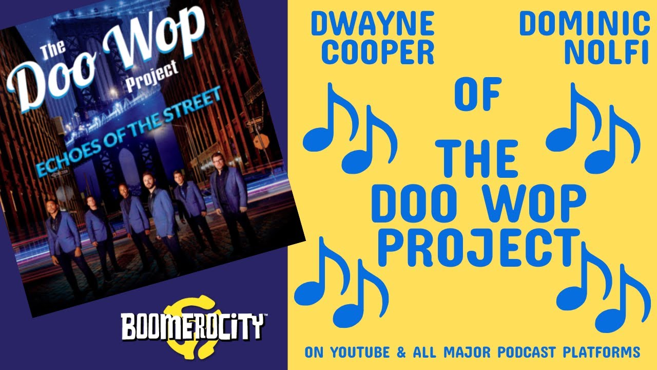 Dwayne Cooper & Dominic Nolfi of The Doo Wop Project: “Echoes Of The ...