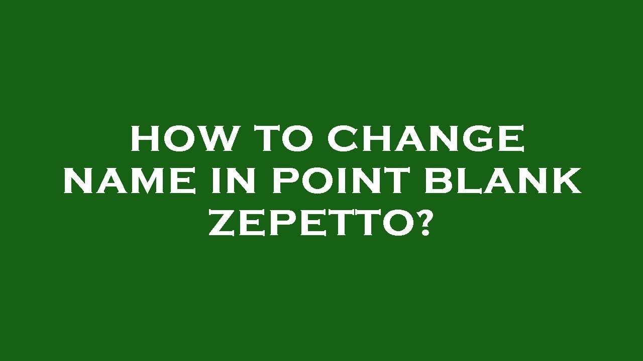 How to change name in point blank zepetto? - YouTube