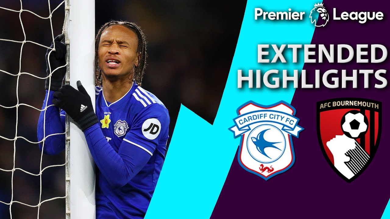 Cardiff City v. Bournemouth | PREMIER LEAGUE EXTENDED HIGHLIGHTS | 2/2 ...