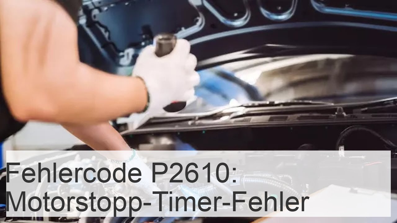 Fehlercode P2610: Leistung des Motorstopp-Timers ECM / PCM ...