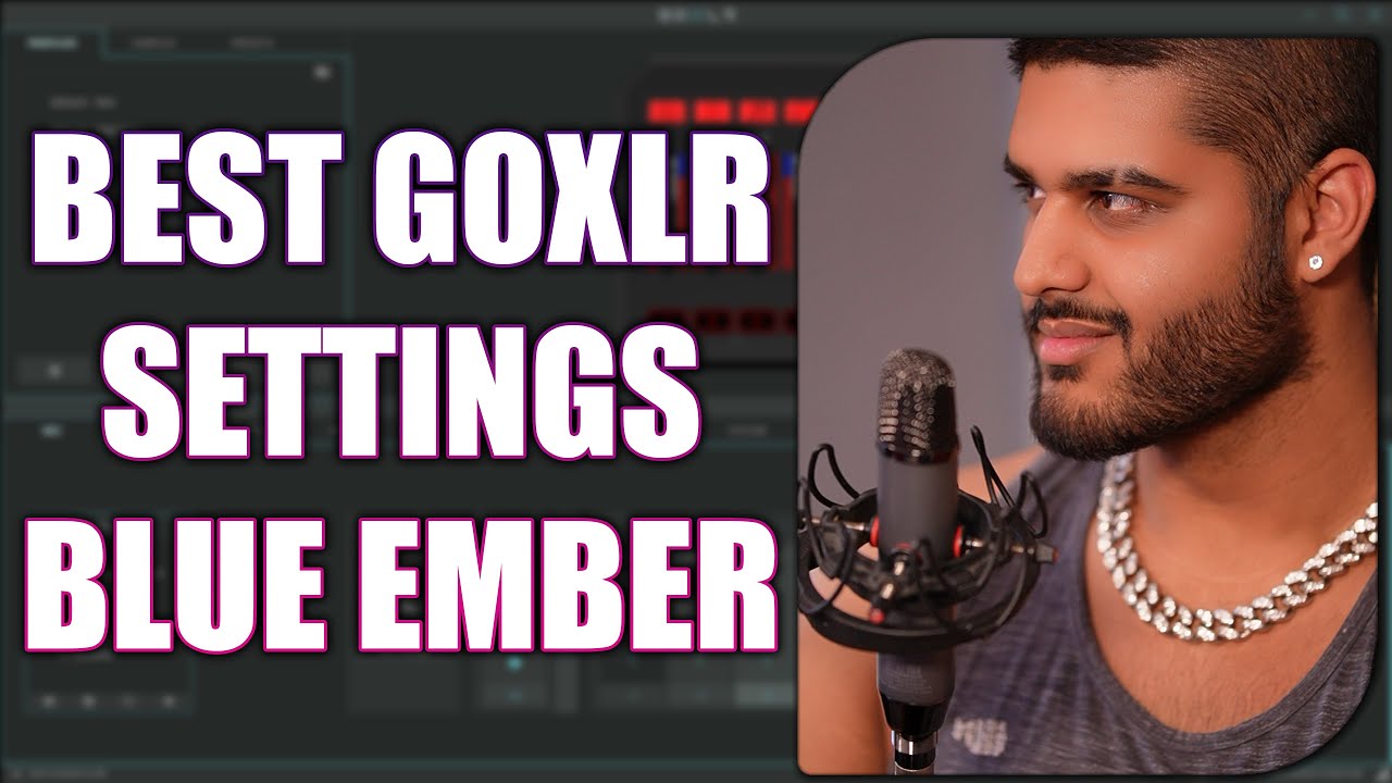 Best GOXLR Settings for the Blue Ember - YouTube