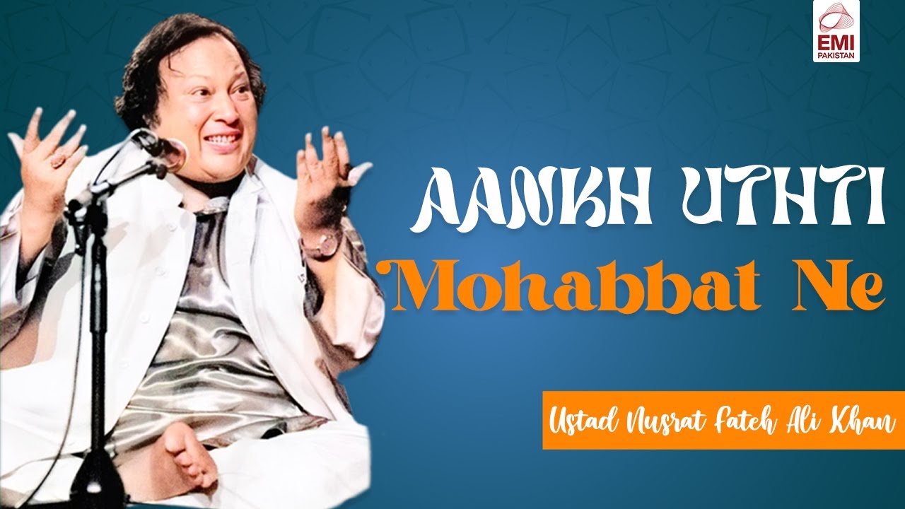 Aankh Uthti Mohabbat | Ustad Nusrat Fateh Ali Khan ...