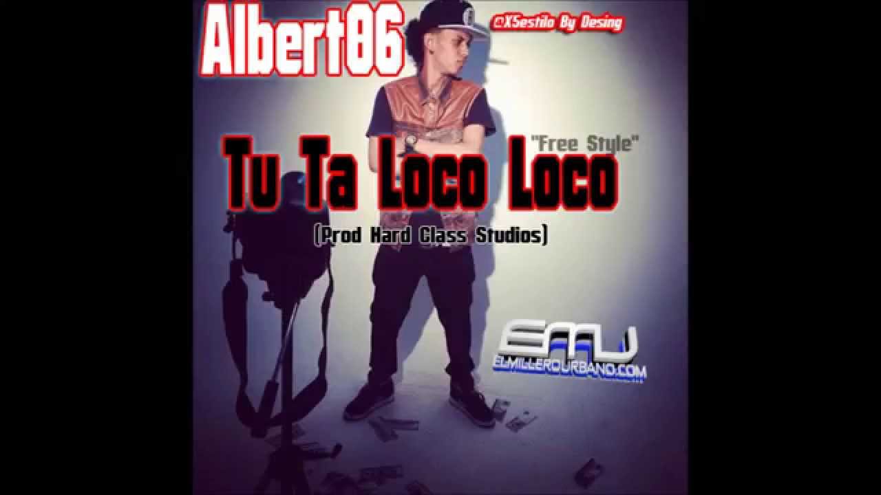 Albert06 Tu Ta Loco Loco (Freestyle) - YouTube