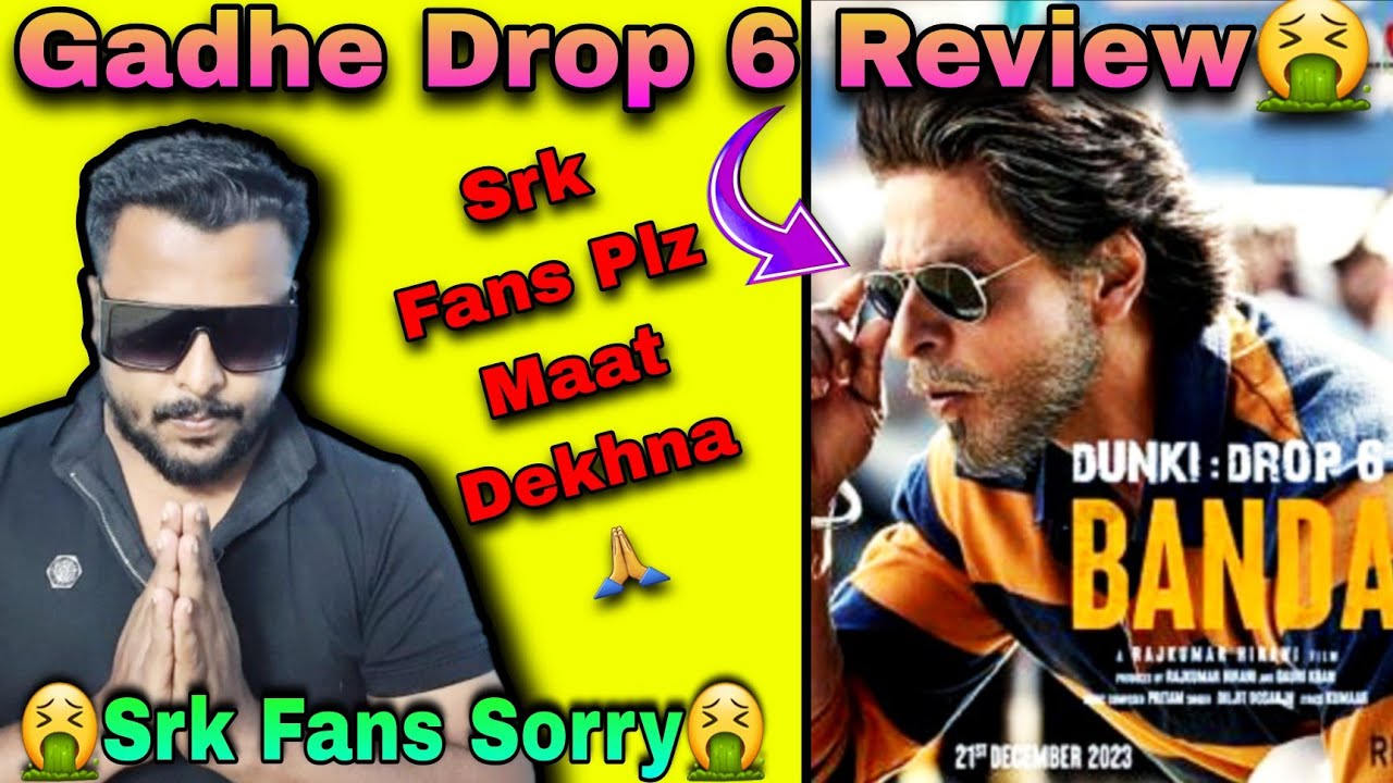 Gadhe Drop 6 Ka Review || Dunki Drop 6 || Srk Fans Don't Watch This ...