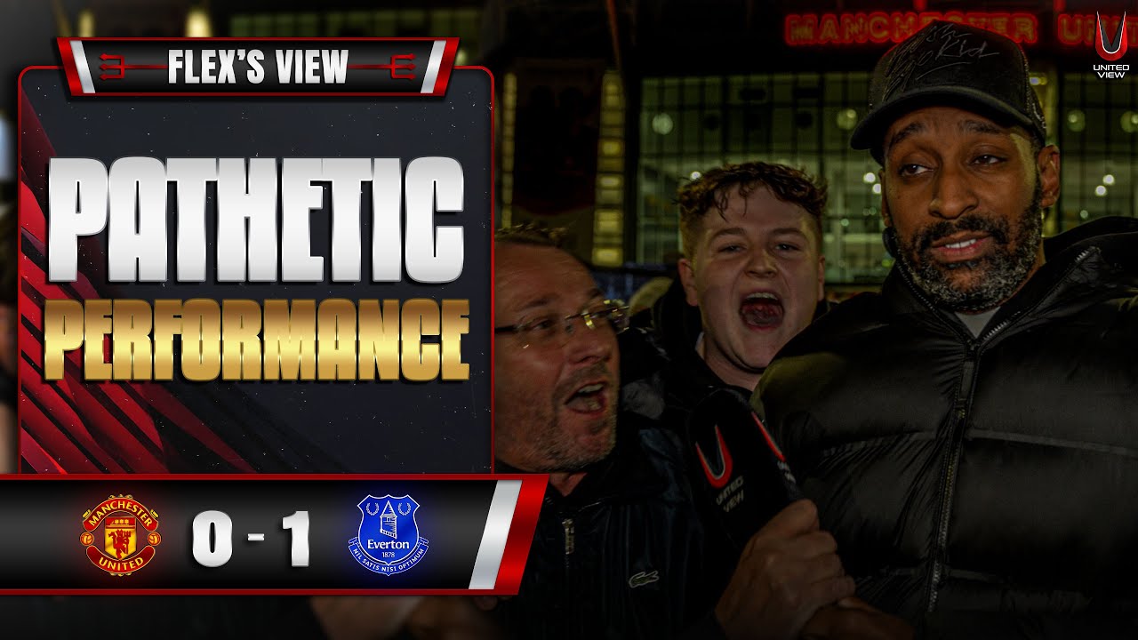 SHOCKING FROM START TO FINISH 🤬| Man United 0-1 Everton | Flex's View ...