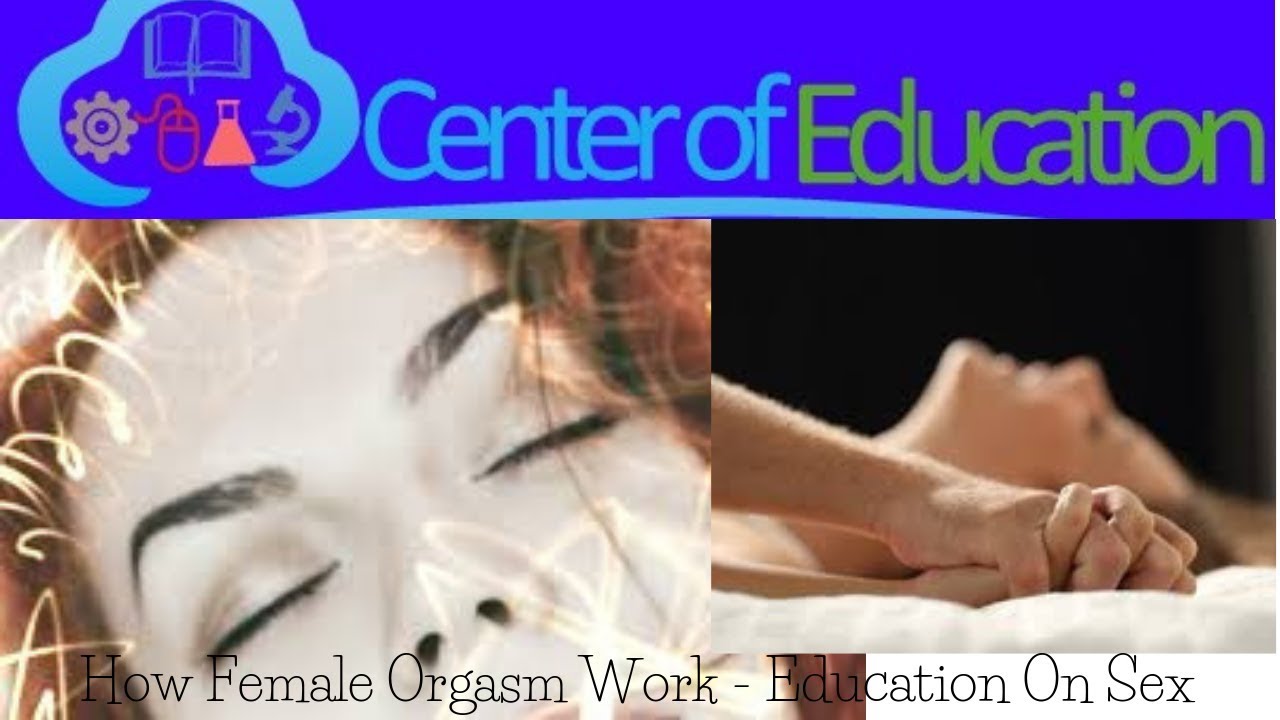 How Female Orgasm Work Education On Sex - YouTube