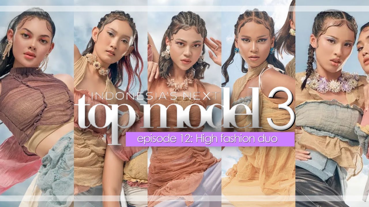 EPISODE 12: High fashion Duo with alumni | INDONESIA'S NEXT TOP MODEL 3 ...