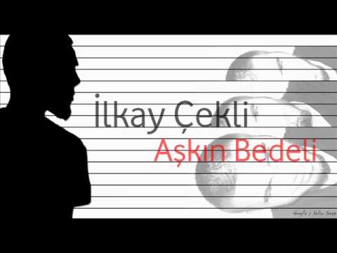 İlkay Çekli - Aşkın Bedeli