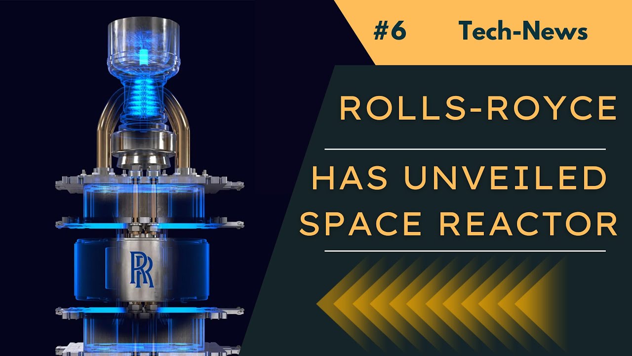Rolls-Royce nuclear reactor for space and many other news ... - YouTube