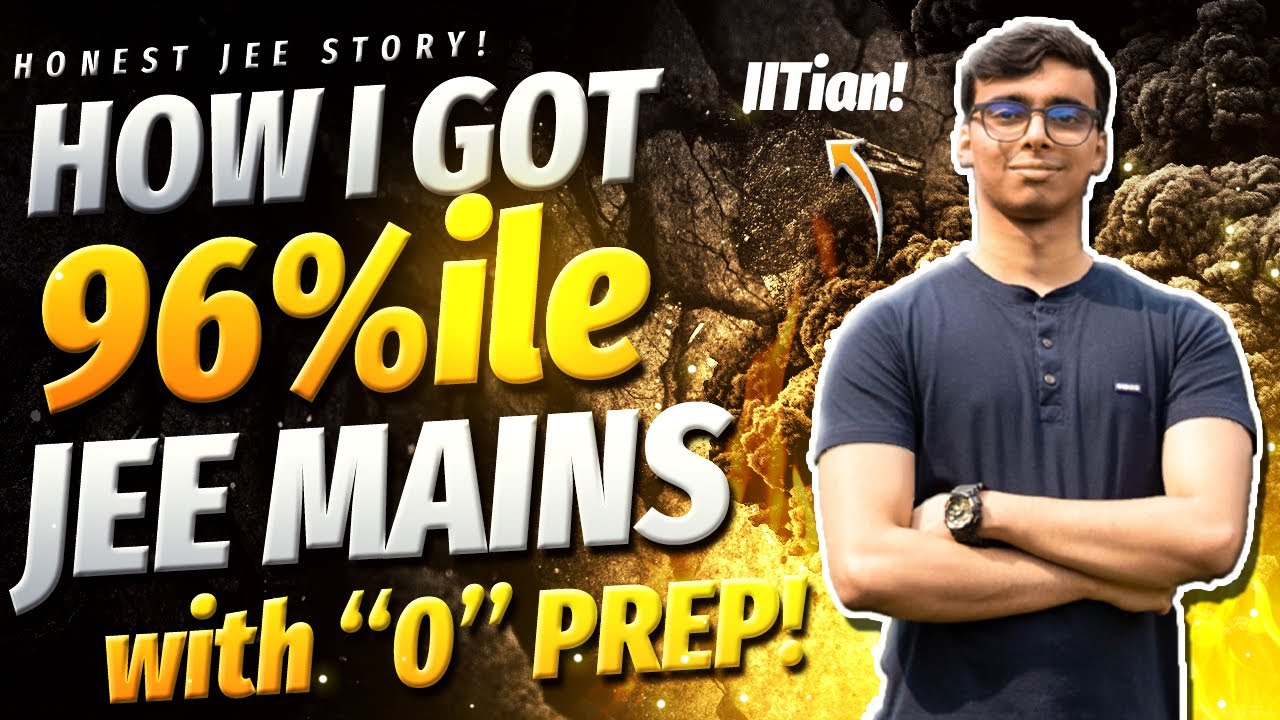 HONEST IIT JEE STORY How I Got 96 Percentile In JEE Mains With 0