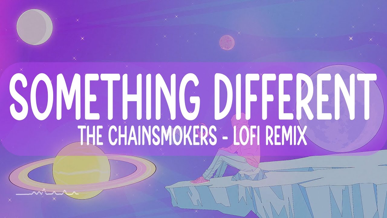 The Chainsmokers - Something Different - lofi remix (Lyrics) - YouTube