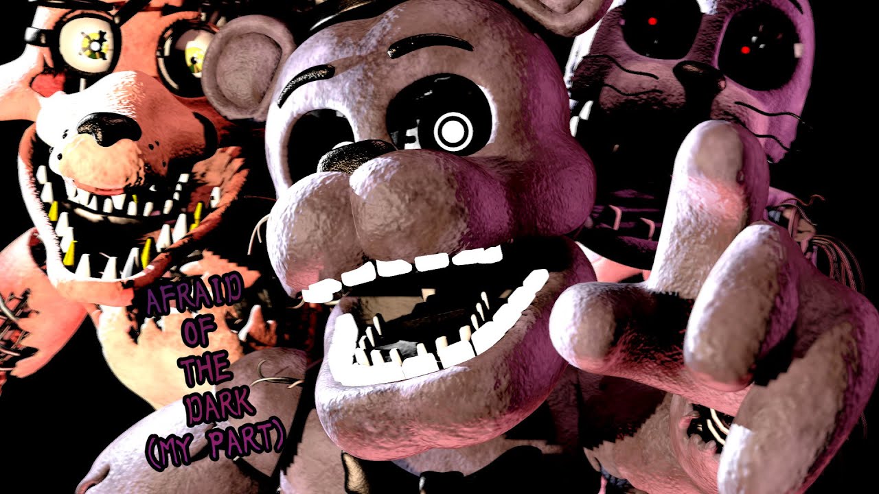 ||FNAF||SFM|| AFRAID OF THE DARK COLLAB FOR MYSELF|| - YouTube